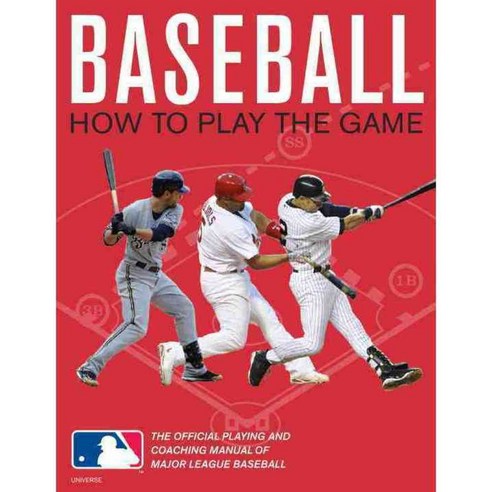 Baseball: How to Play the Game: The Official Playing and Coaching ...