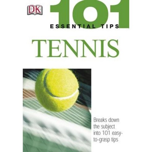 101 Essential Tips: Tennis Paperback, DK Publishing (Dorling Kindersley ...